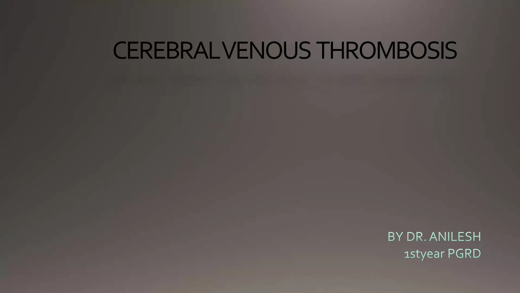 Cerebral venous thrombosis | PPT