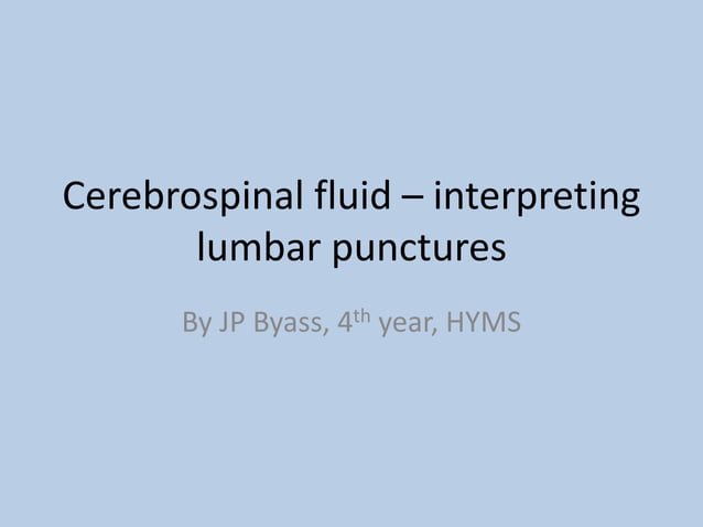 Cerebrospinal fluid (CSF) and interpreting lumbar puncture | PPTX