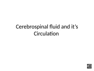 Cerebrospinal Fluid (CSF) and it’s circulation.pptx