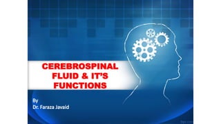 CEREBROSPINAL FLUID & IT’S FUNCTIONS.pptx