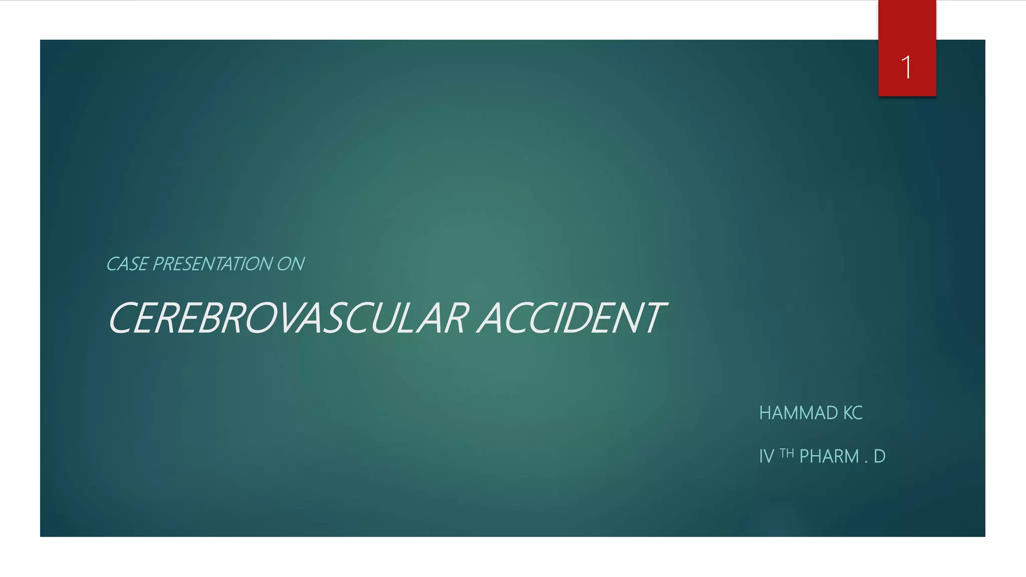 Case presentation on Cerebrovascular accident (Stroke) | PPT