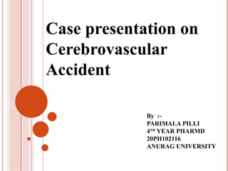 Cerebrovascular Accident or Stroke - PARIMALA PILLI.pptx