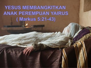 YESUS MEMBANGKITKAN ANAK PEREMPUAN YAIRUS | PDF
