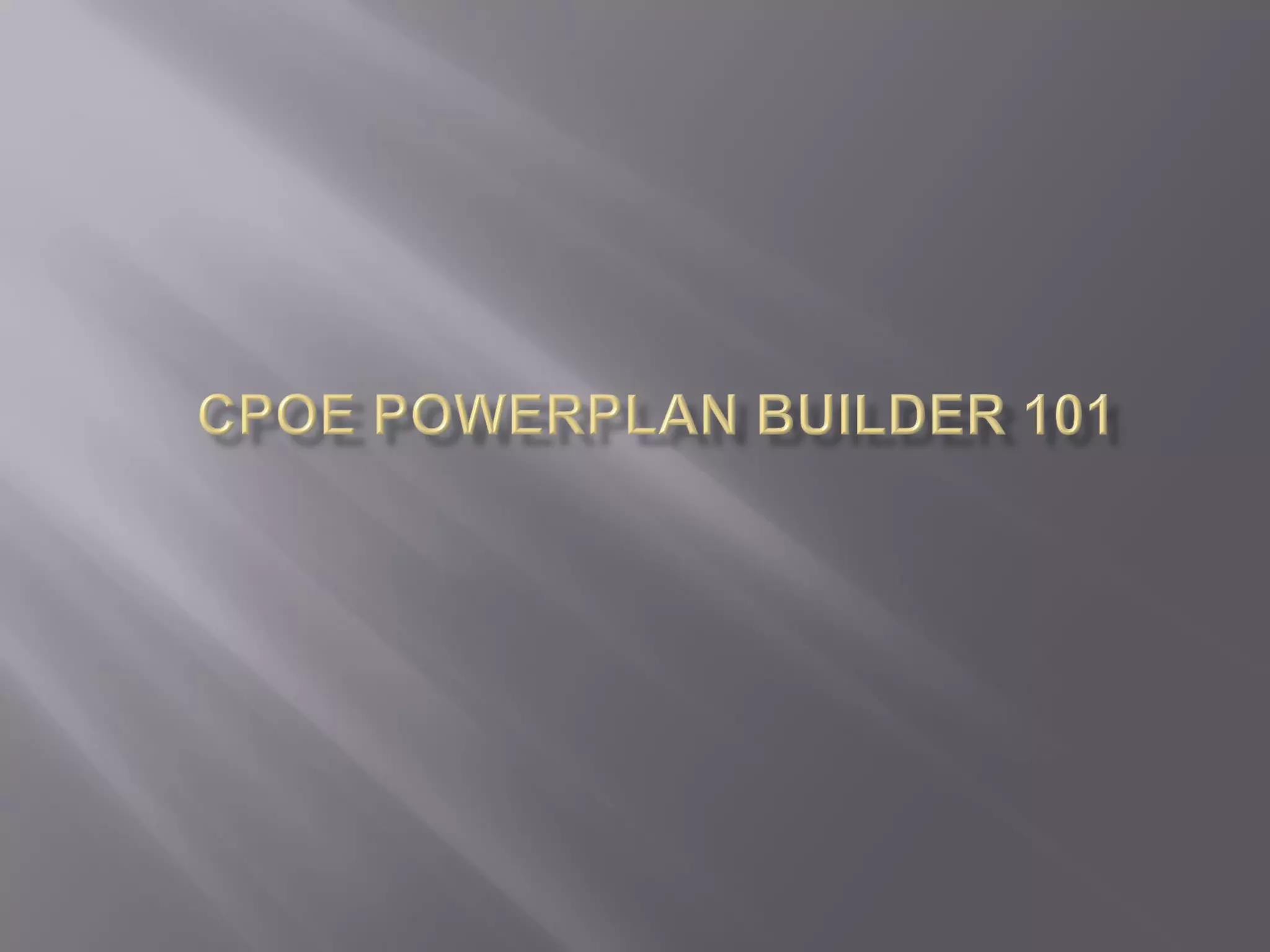 Cerner CPOE PowerPlan Builder 101 | PDF
