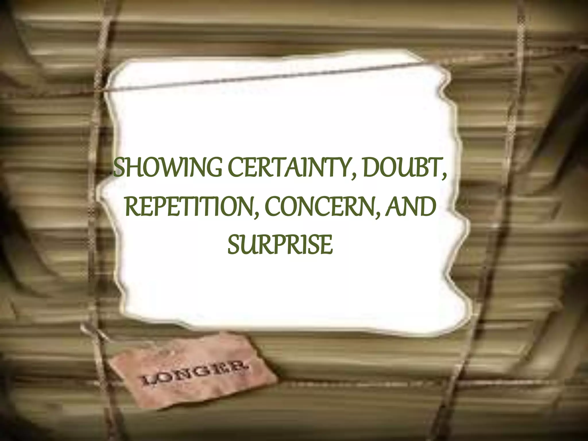 the expression of Certainty,doubt,repetition, and surprise. | PPTX