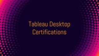 Certifiably Tableau Presentation | PPTX