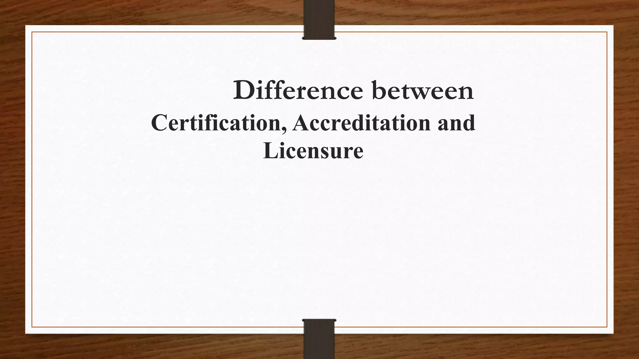Certification accreditation and licensure (1) | PPTX