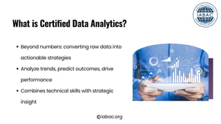 Certified Data Analytics Turning Data into Strategic Insights | IABAC | PDF