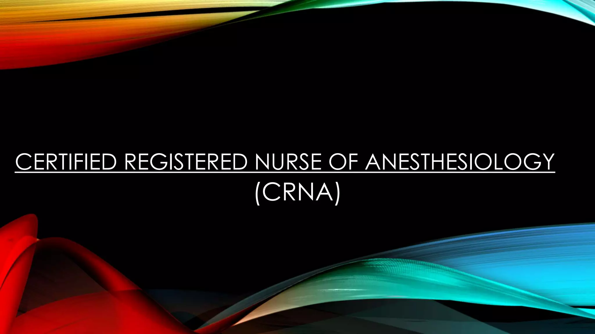 Certified registered nurse of anesthesiology | PPTX