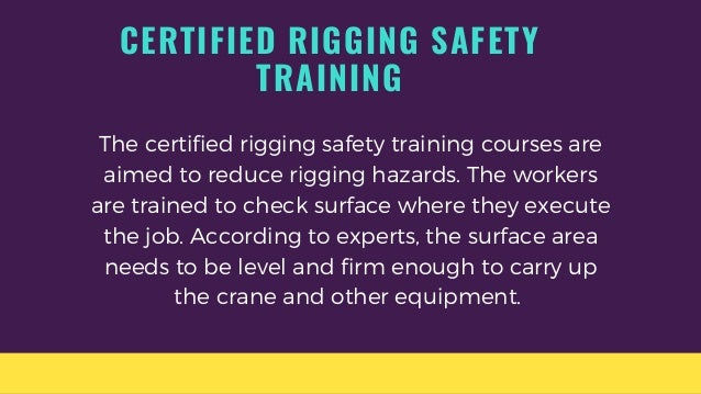 Certified rigging safety training is a must for the riggers