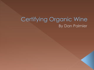 Certifying Organic Wine | PPTX