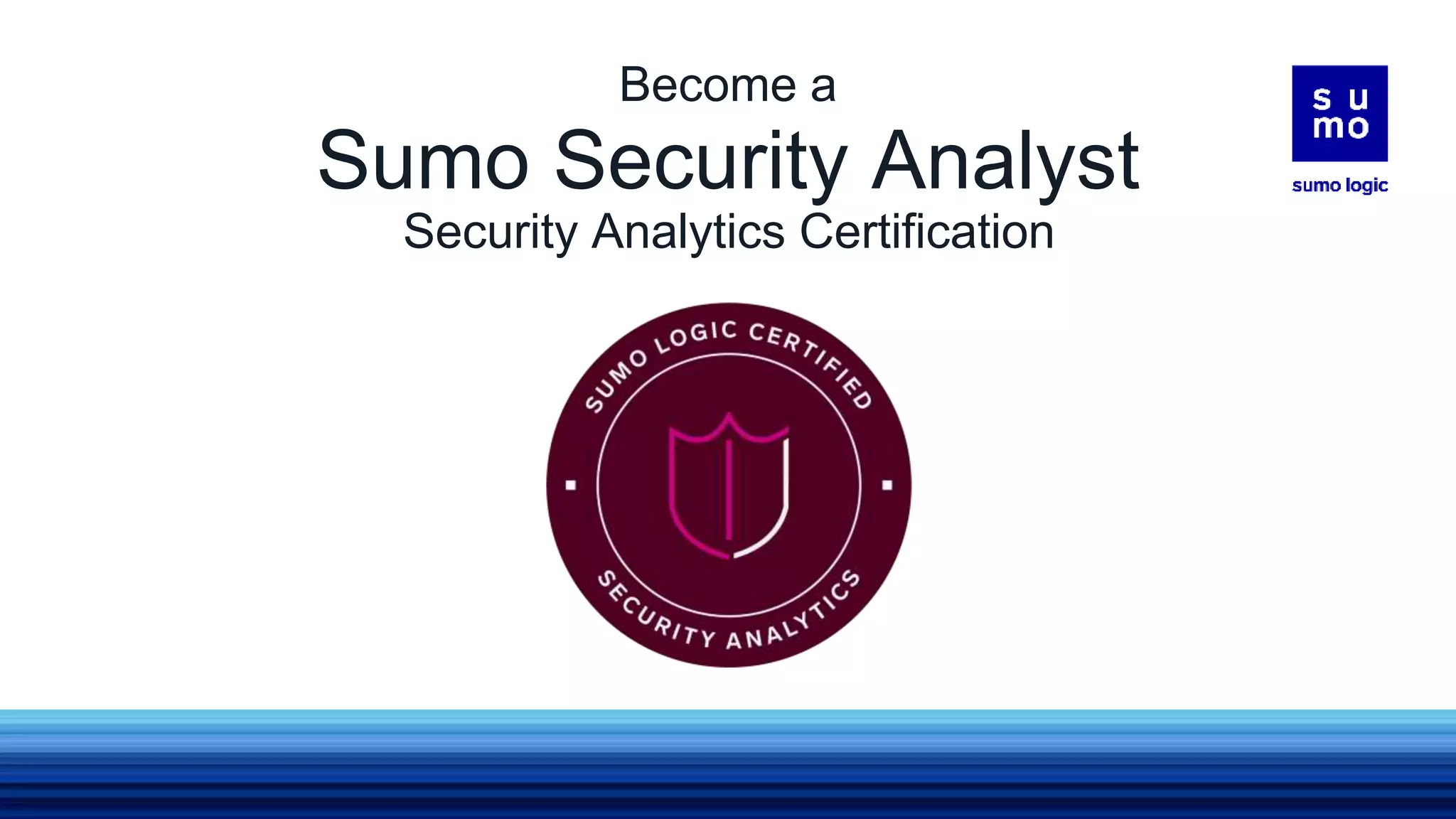Sumo Logic Cert Jam - Security Analytics | PPT