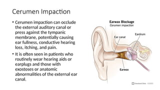 conditions of the external ear cerumen impaction | PPTX