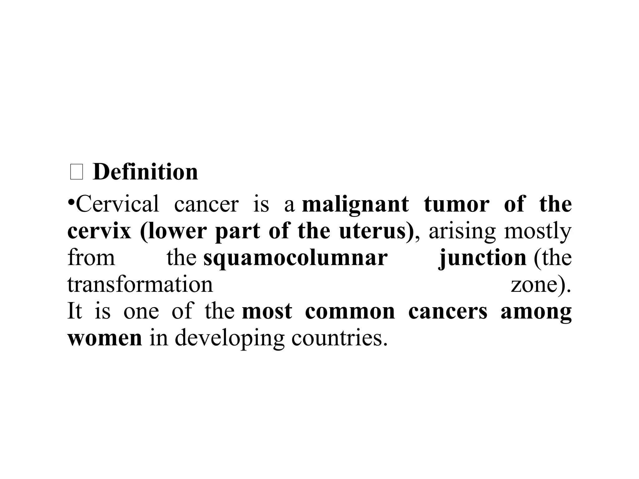 Cervical cancer Cervical cancer is a malignant tumor of the cervix, the ...
