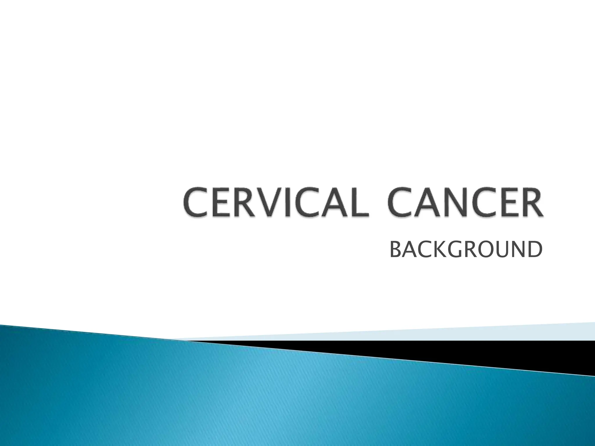 CERVICAL CANCER presentation for the clinic | PPTX