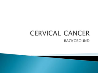 CERVICAL CANCER presentation for the clinic | PPTX