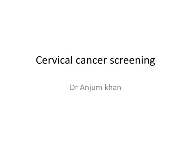 Cervical cancer screeningppt | PPTX