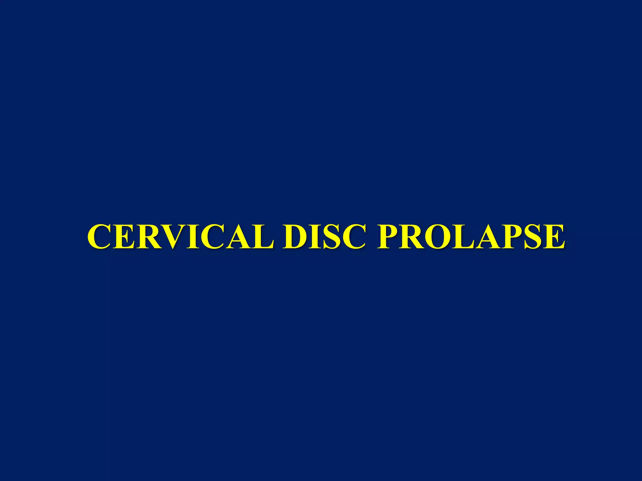 Cervical disc prolapse | PPTX