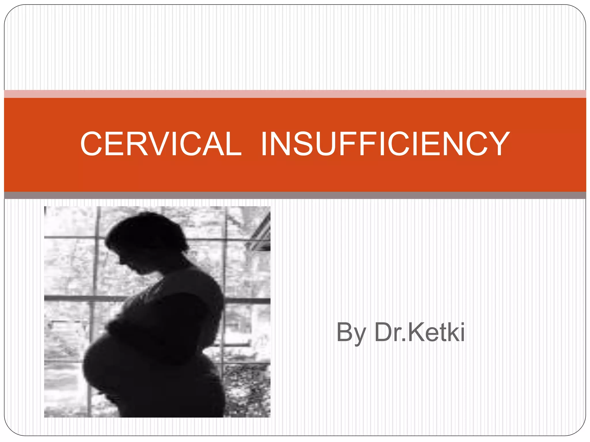 Cervical insufficiency | PPTX