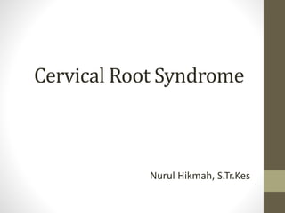 Cervical Root Syndrome.pptx