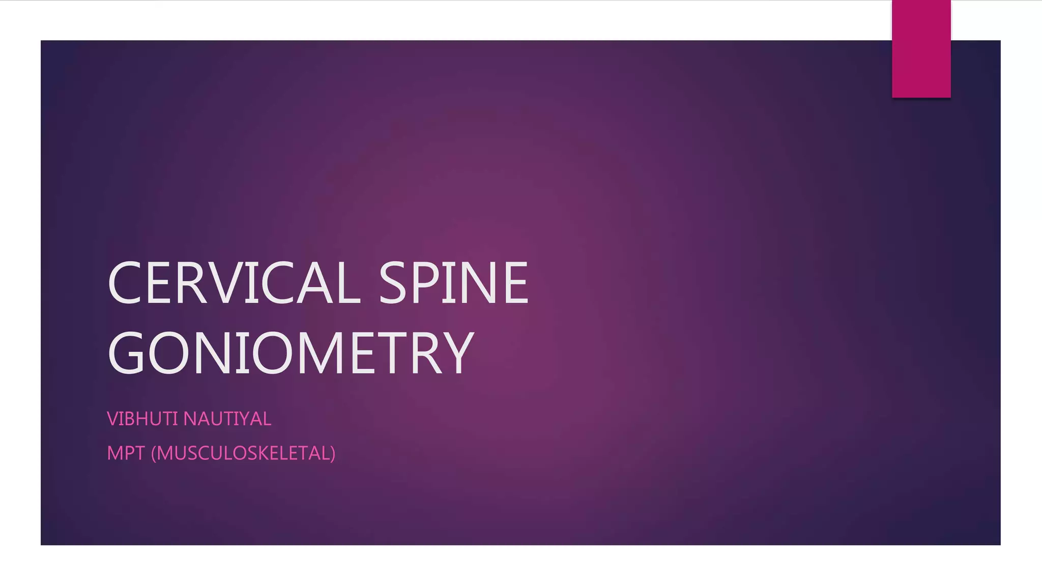 Cervical spine gonio | PPTX