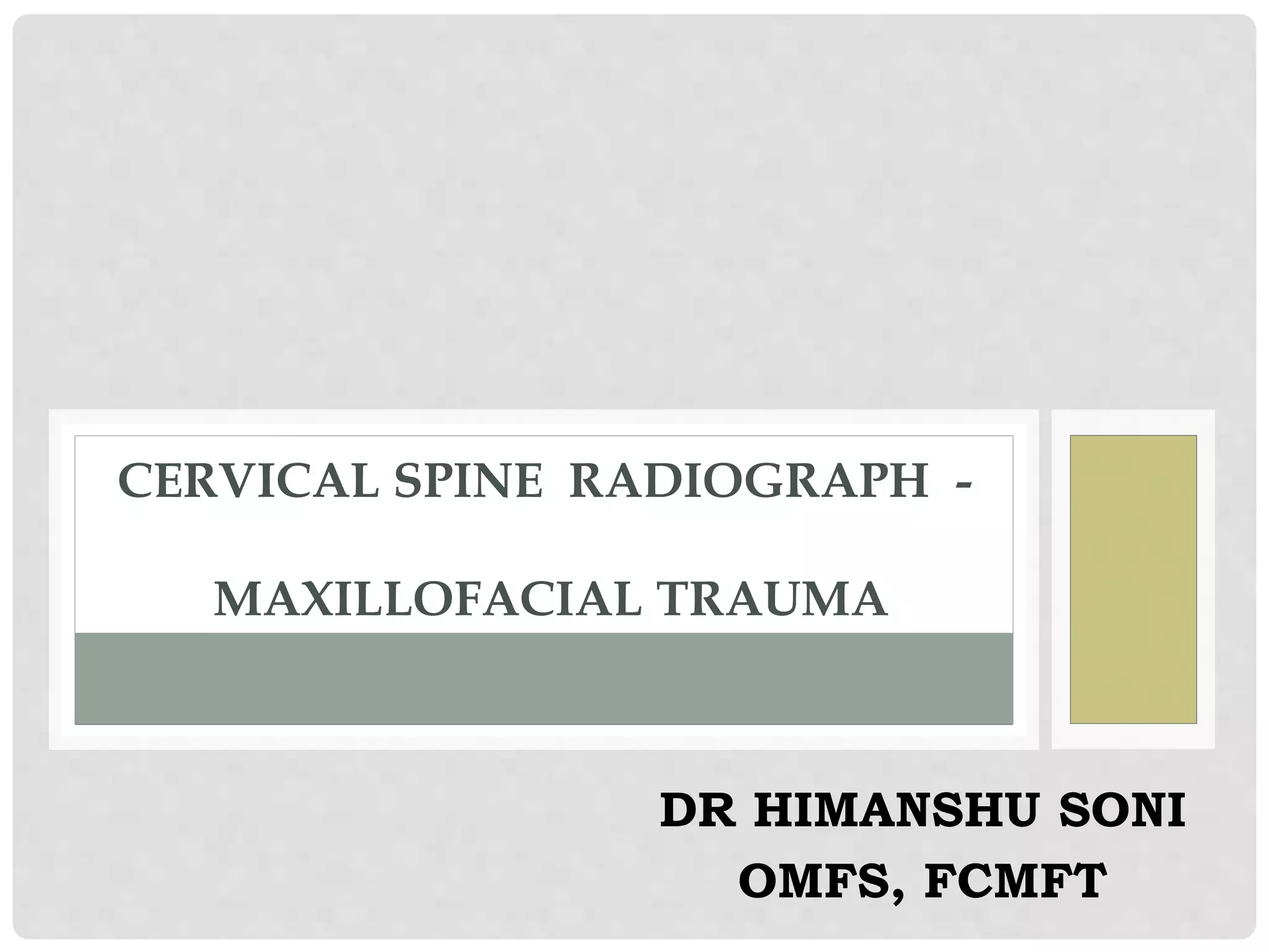 Cervical Spine Radiograph - MaxilloFacial Trauma | PPTX