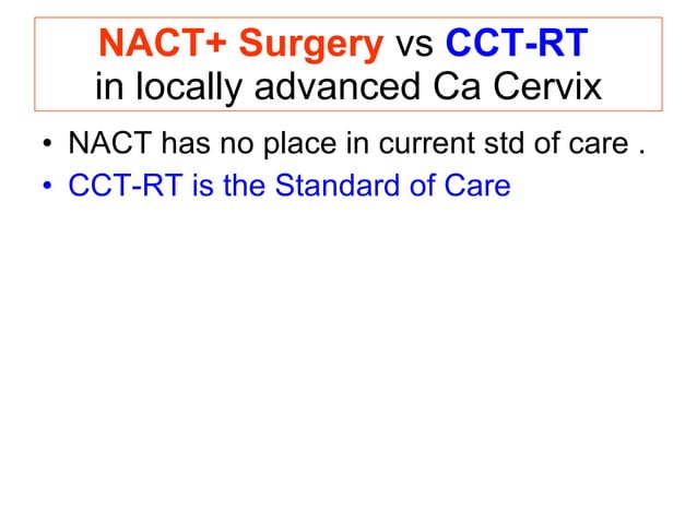 Cancer Cervix- NACT vs RT+CCT | PPT