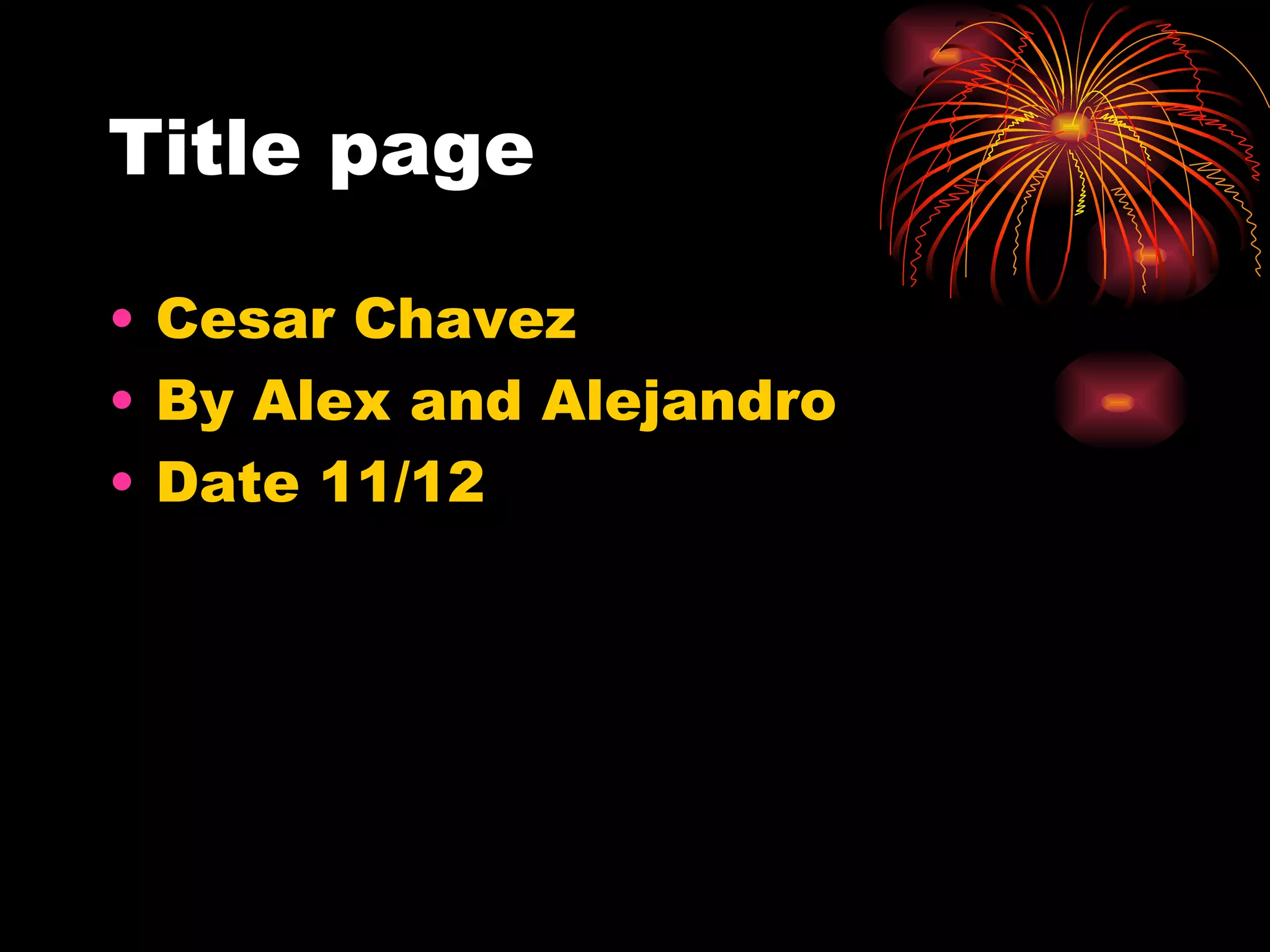Cesar Chavez By Alex And Alejandro | PPT