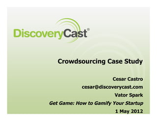 Cesar Castro DiscoveryCast Crowdsourcing case study | PDF