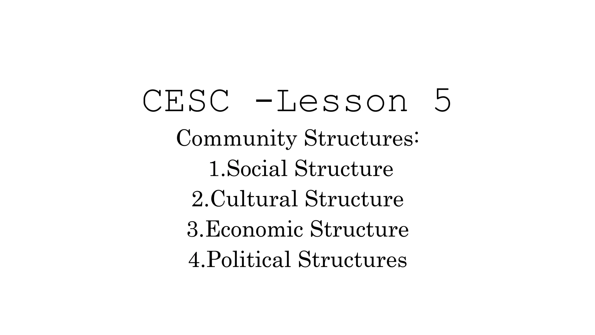 CESC-Lesson-5.pptx-COMMUNITY-STRUCTURES.pptx