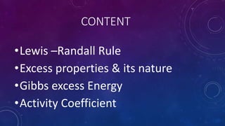 Lewis-Randall Rule ,Excess property,Excess Gibbs Energy &Activity ...