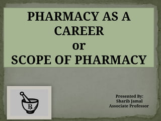 Pharmacy as a career or Scope of Pharmacy | PPTX