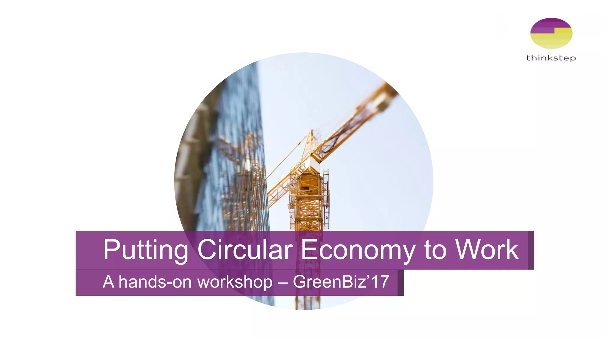 GreenBiz 17 Tutorial Slides: "Putting Circular Economy Principles to ...