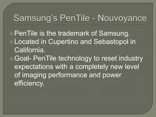 PenTile Technology | PPTX | Smartphones | Consumer Electronics