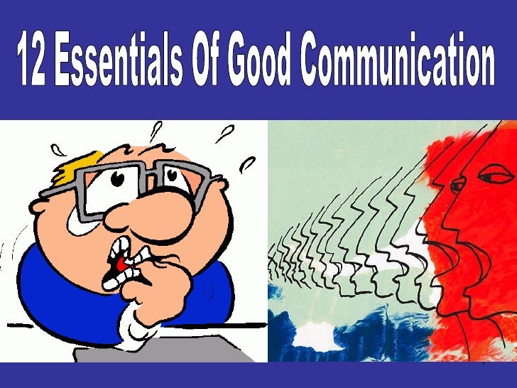 12 Essentials of Good Communication 12 Essentials of Good Communication
