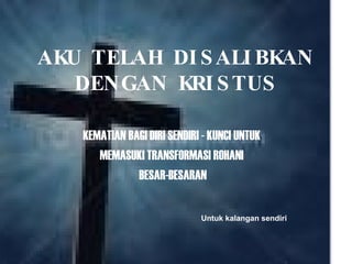 AKU TELAH DISALIBKAN DENGAN KRISTUS | PPT