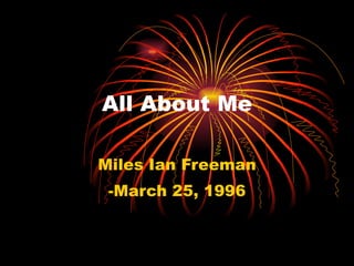 09-15-09 Miles Freeman's All About Me PowerPoint | PPT