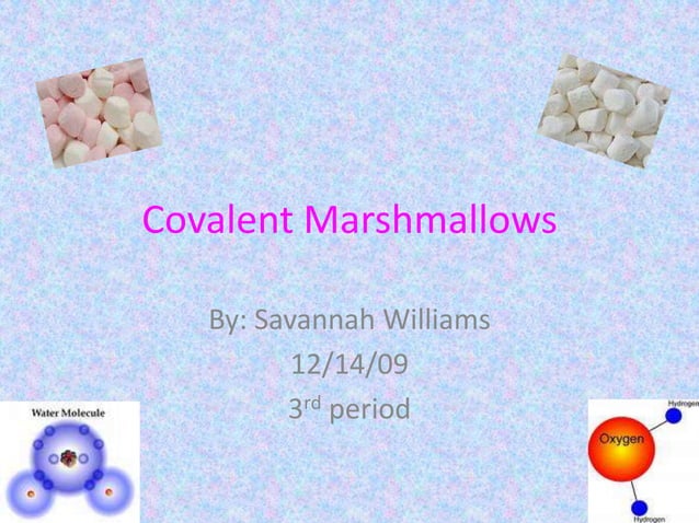 Covalent Marshmallows | PPTX | Chemistry | Science