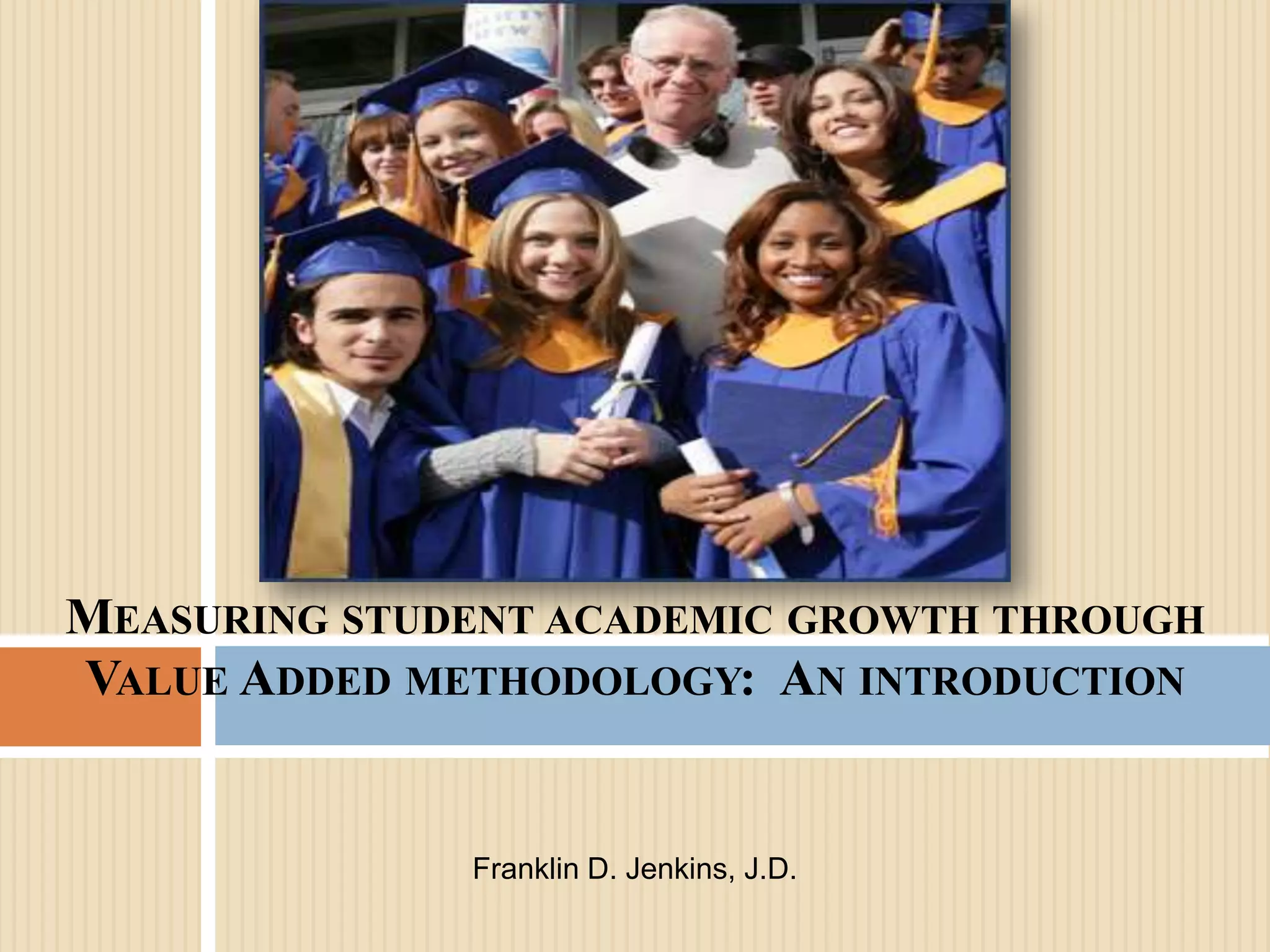 Measuring student academic growth through Value Added methodology: An ...