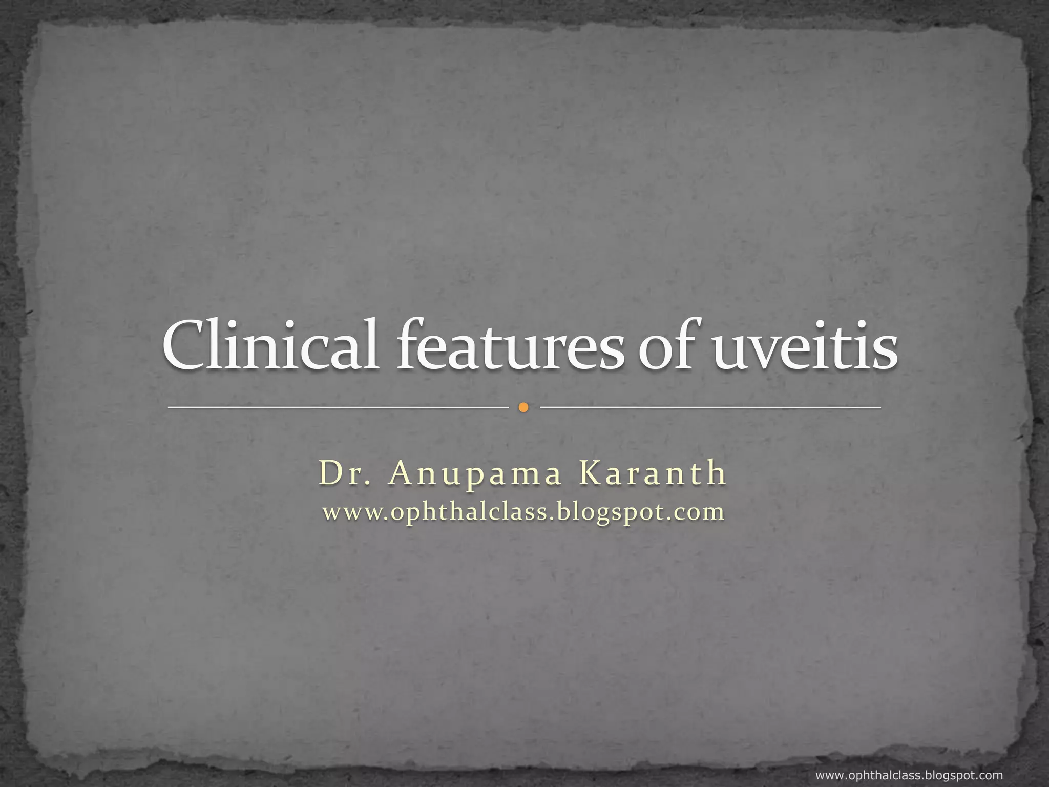 Overview of uveitis - Part2 Clinical features | PPTX