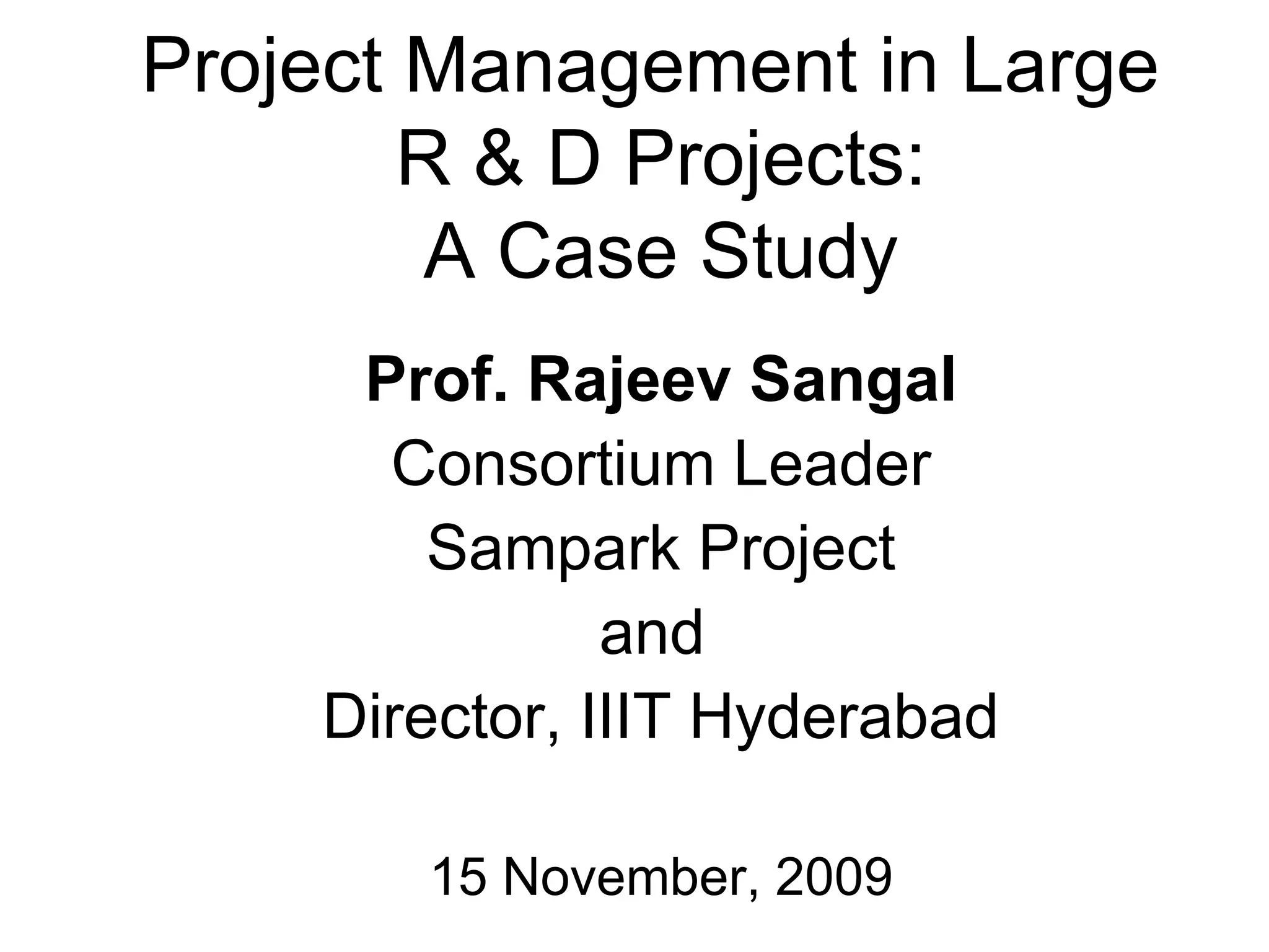 Prof. Rajeev Sangal on "Project Management in Large R & D Projects: A ...