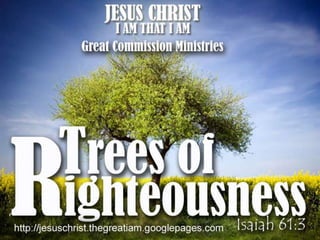 TREES OF RIGHTEOUSNESS | PPTX