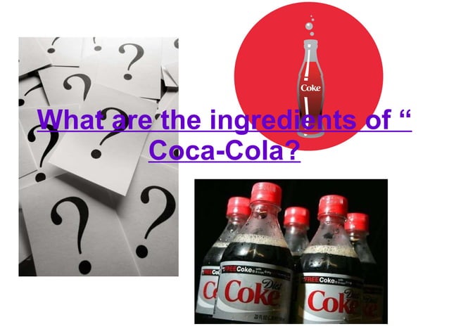 What are the ingredient of Coca Cola? | PPT