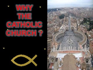 WHY THE CATHOLIC CHURCH? | PPT
