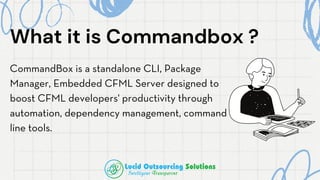 Strengthening Web Development with CommandBox 6: Seamless Transition and Scalability | PPT
