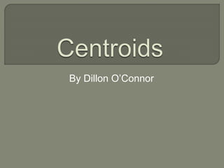 Centroids | PPT