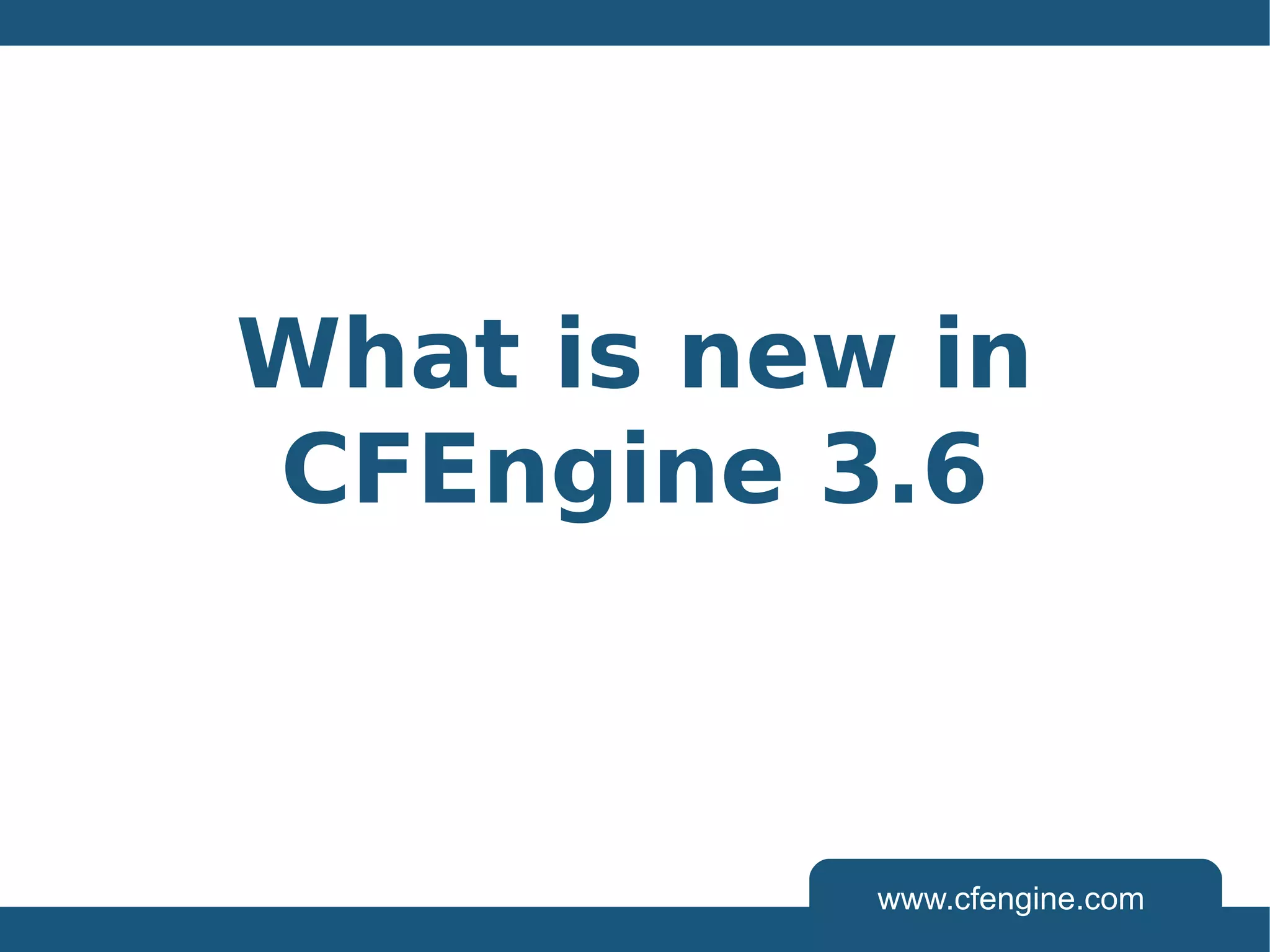 What is new in CFEngine 3.6 | PPT