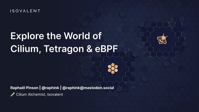 Explore the World of Cilium, Tetragon & eBPF | PPT