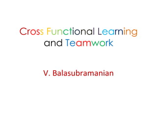 Cross Functional Learning and Teamwork | PPT