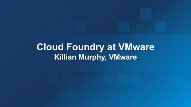 Cloud Foundry at VMware | PPT